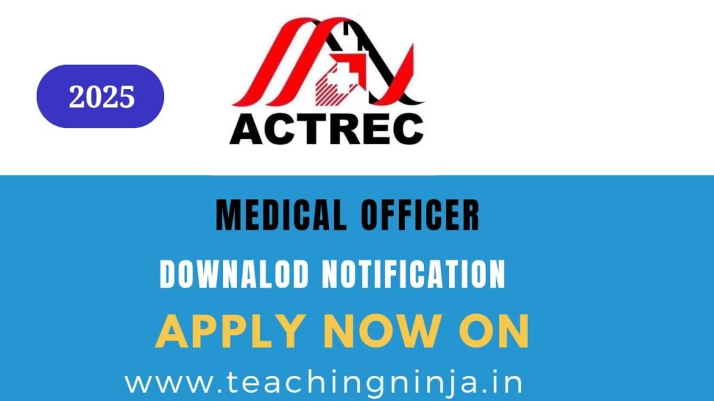 Medical Officer ACTREC Notification 2025
